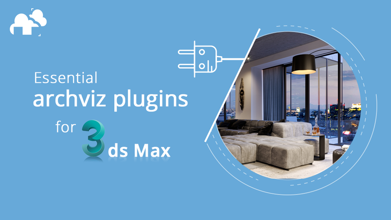 Essential 3ds Max plugins for Archviz | GarageFarm
